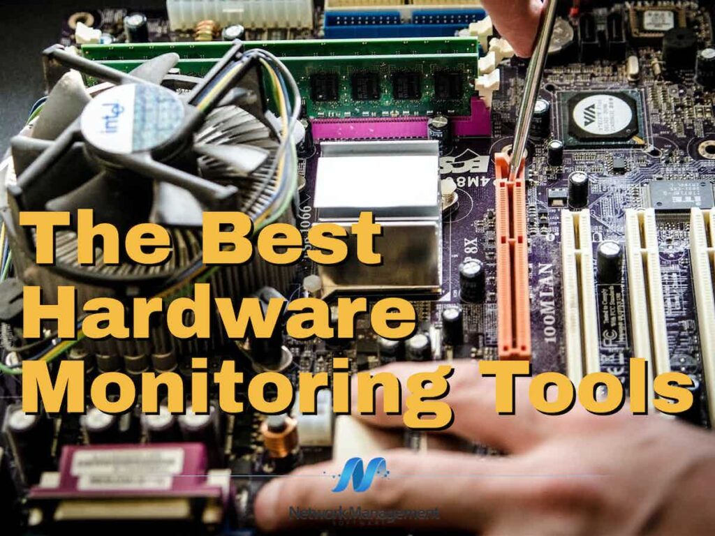 16 Best Hardware Monitoring Tools - with Free Trials!
